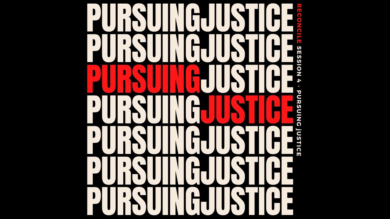 Reconcile (Session 4) - Pursuing Justice