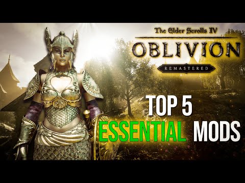 Top 5 Essential Mods for Oblivion Remastered