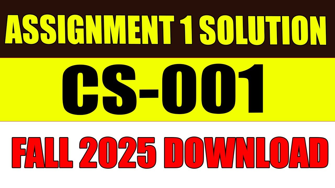 CS001 Assignment 1 Solution Fall 2025 | CS001 Assignment 1 Solution 2025 | CS001 Assignment Solution
