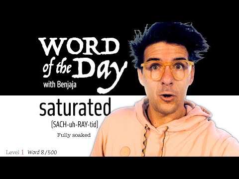 saturated (SACH-uh-RAY-tid) | Word of the Day with Benjaja 8/500