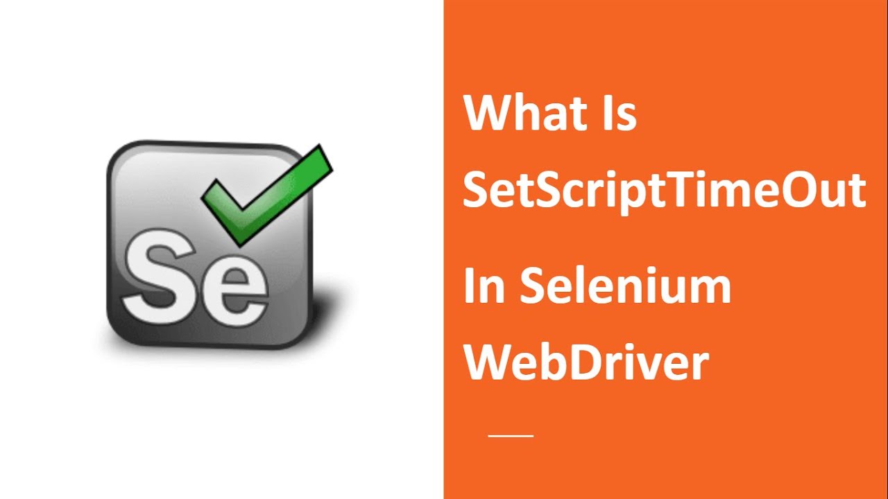 What Is SetScriptTimeOut In Selenium Webdriver