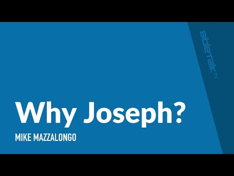 Why Joseph? | Mike Mazzalongo | BibleTalk.tv