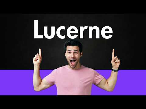 How to Pronounce Lucerne (Correctly)