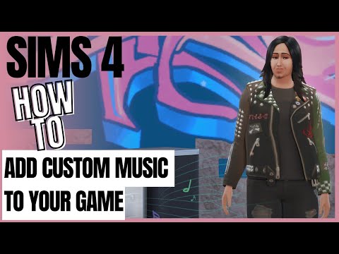 Sims 4 -How To Add Custom Music To Your Game
