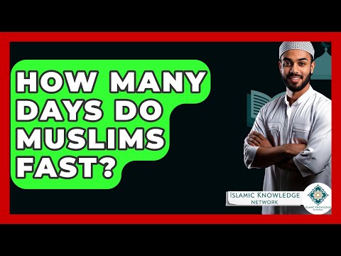 How Many Days Do Muslims Fast? - Islamic Knowledge Network