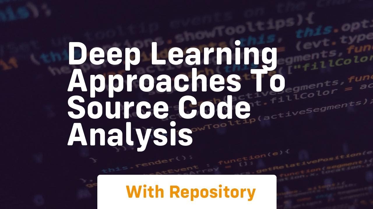Deep Learning Approaches to Source Code Analysis