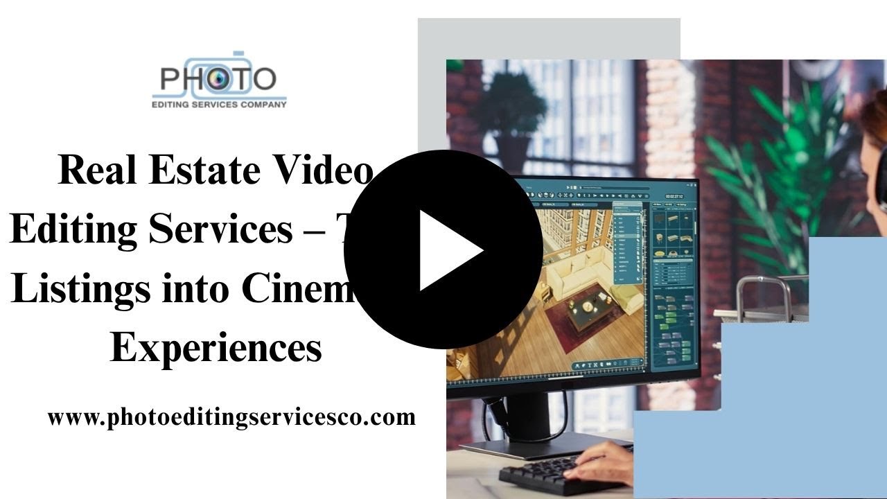Real Estate Video Editing Services – Turn Listings into Cinematic Experiences