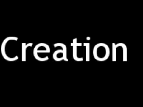 How to Pronounce Creation