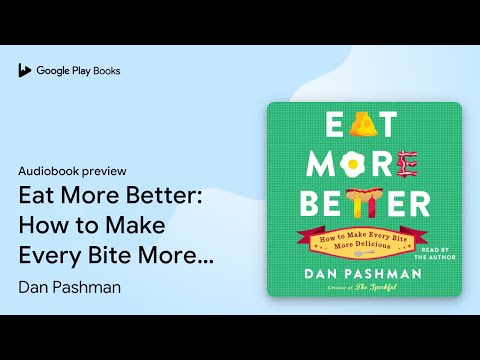 Eat More Better: How to Make Every Bite More… by Dan Pashman · Audiobook preview