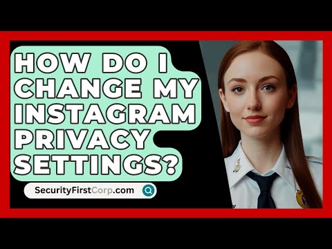 How Do I Change My Instagram Privacy Settings? - SecurityFirstCorp.com