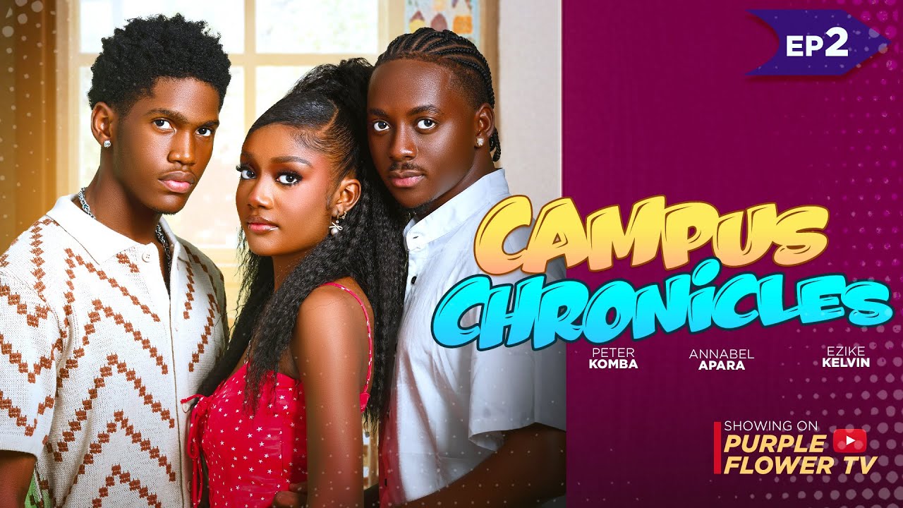 CAMPUS CHRONICLES 2 - ANNABEL APARA KELVIN EZIKE PETER KOMBA 