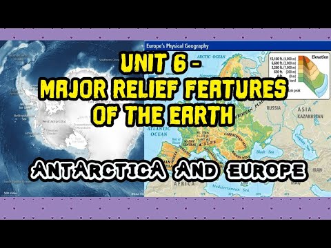 Geography Unit 6 - Relief features of the Earth - Antarctica and Europe