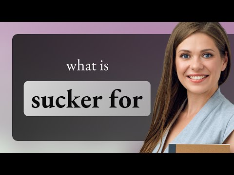 English Idioms Unveiled: "Sucker for" Explained