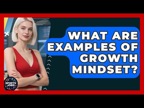 What Are Examples Of Growth Mindset? - Sports Jobs