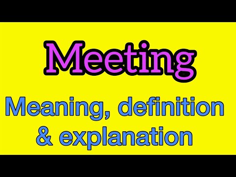Meeting meaning | what is meeting | what does meeting mean