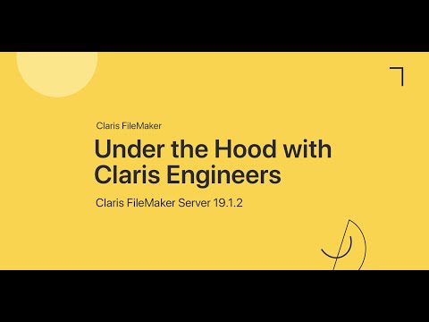 Under the Hood with Claris Engineers: Claris FileMaker Server 19.1.2