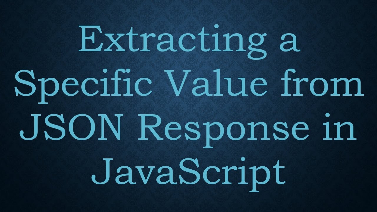 Extracting a Specific Value from JSON Response in JavaScript