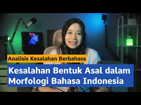 Analisis Kesalahan Berbahasa: Kesalahan Bentuk Asal dalam Morfologi