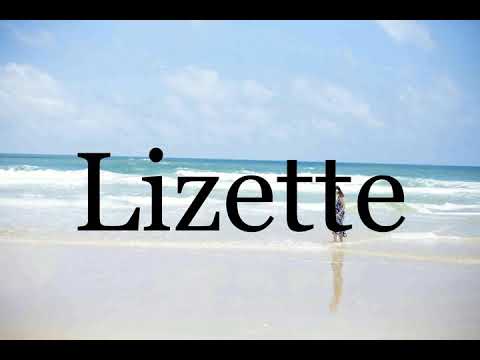 How To Pronounce Lizette🌈🌈🌈🌈🌈🌈Pronunciation Of Lizette