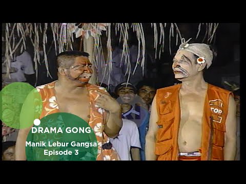 DRAMA GONG - MANIK LEBUR GANGSA EPS 3