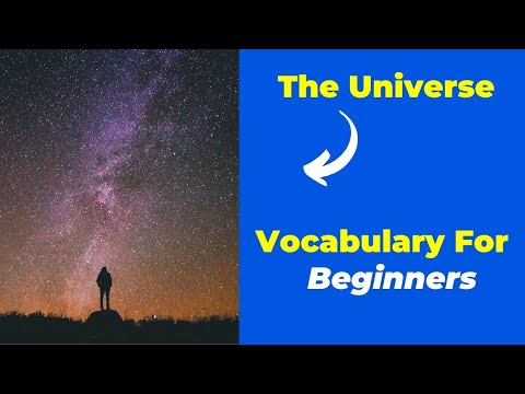 The Universe. ( Increase your vocabulary)