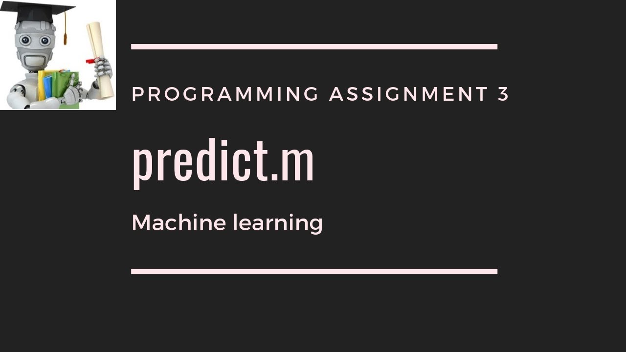 predict.m - Programming Assignment 3 Machine Learning