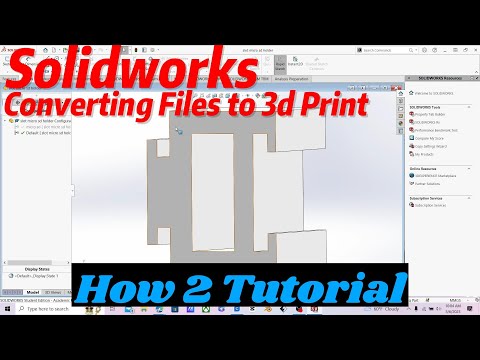 How 2 Converting Files from SolidWorks to 3D Print