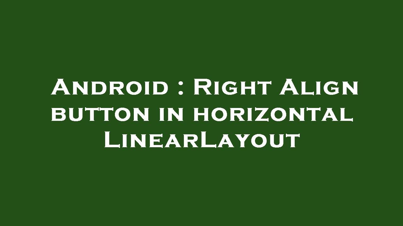 Android : Right Align button in horizontal LinearLayout
