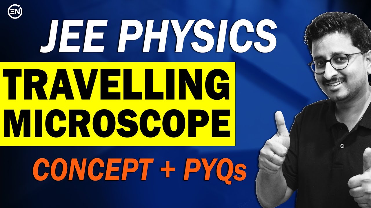 Travelling Microscope Experiment | Concept + PYQs | Physics | Eduniti | Mohit Sir