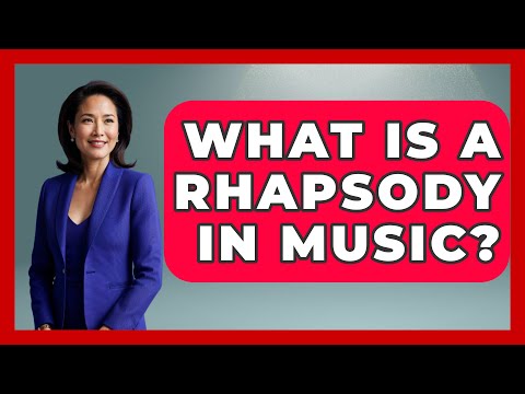 What Is A Rhapsody In Music? - Classical Serenade