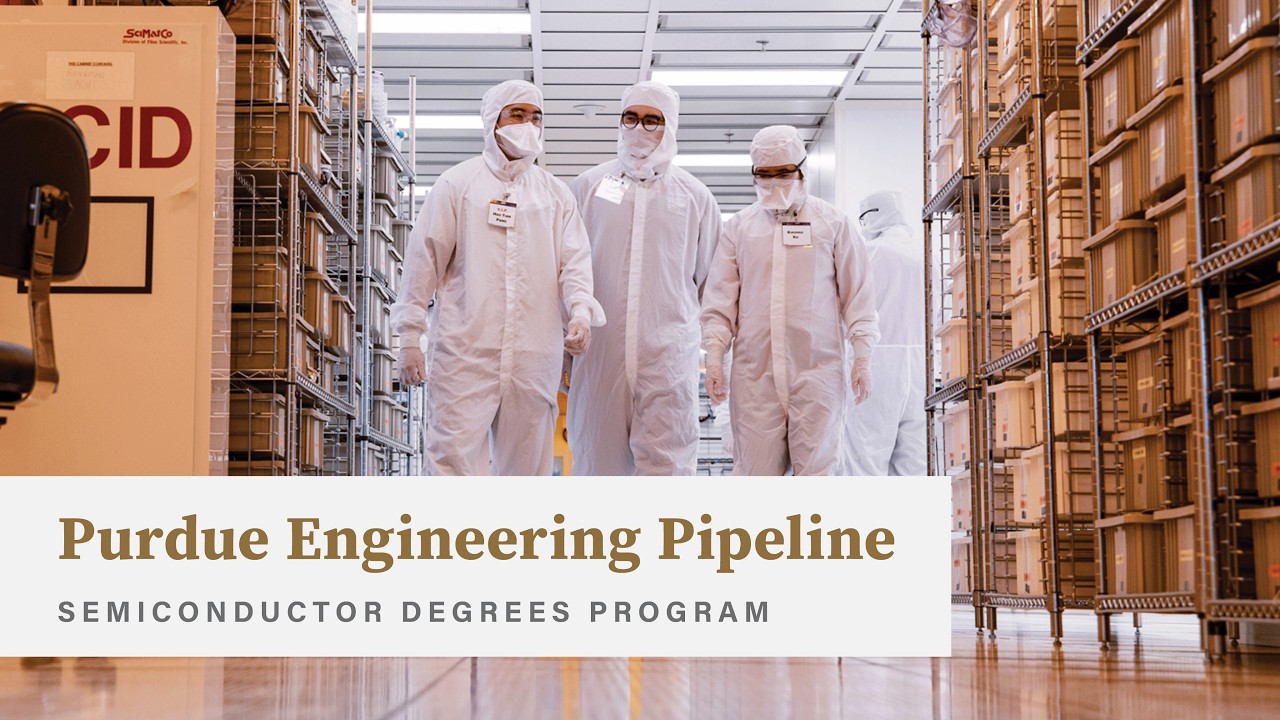 Purdue Engineering pipeline: Semiconductor Degrees Program builds workforce for critical industry