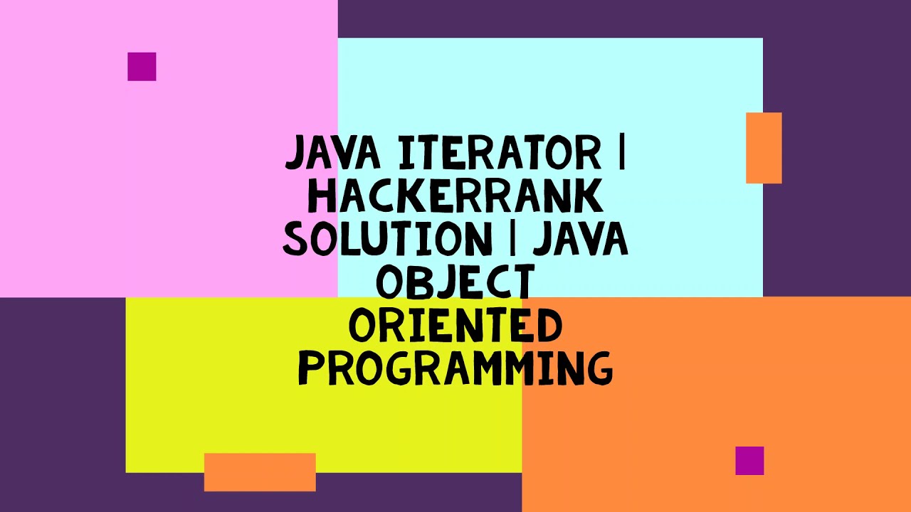 JAVA ITERATOR | HACKERRANK SOLUTION | JAVA OBJECT ORIENTED PROGRAMMING