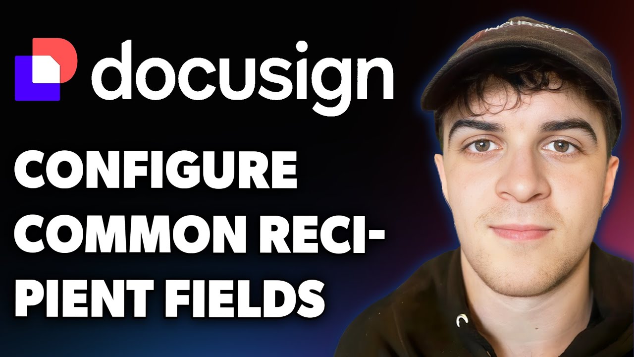 How to Configure Common Recipient Fields in Docusign Esignature (Full 2025 Guide)