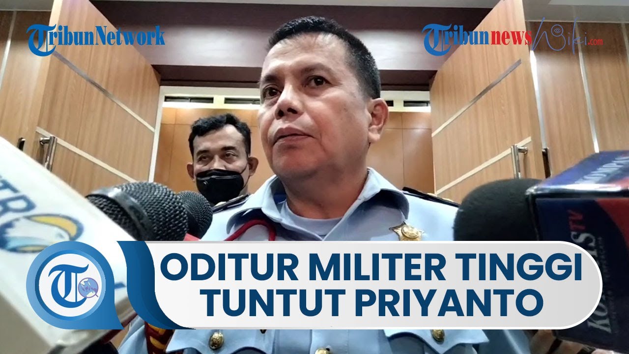 Oditur Militer Tinggi akan Tuntut Kolonel Priyanto sesuai Fakta ...