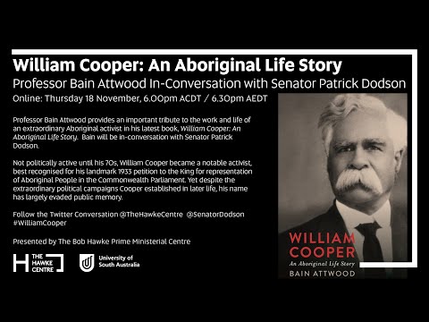 William Cooper: An Aboriginal Life Story. Bain Attwood In-Conversation with Sen. Patrick Dodson