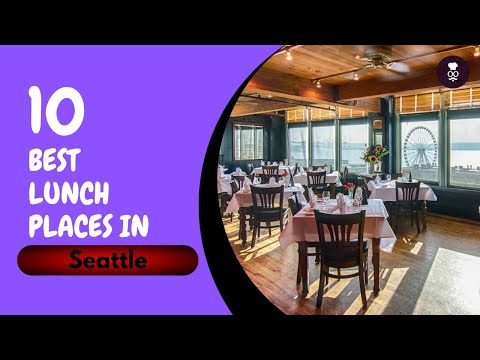 Best Lunch Places in Seattle | United States