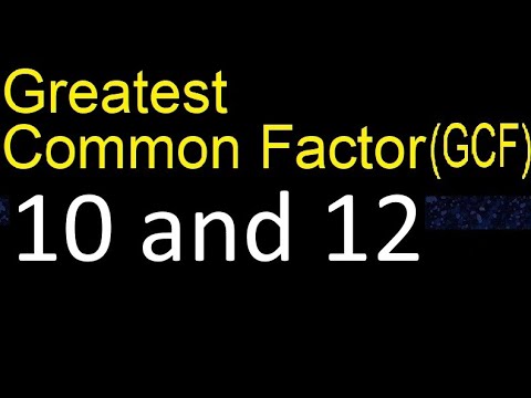 GCF 10 and 12 . greatest common factor . GCF(10 , 12) , How to Find GCF