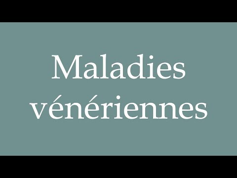 How to Pronounce ''Maladies vénériennes'' (Venereal diseases) Correctly in French