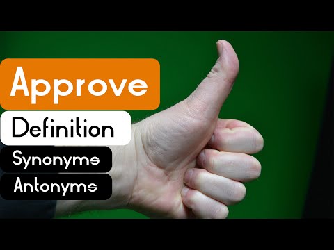 Approve Pronunciation | Approve Definition | Approve Synonyms | Approve Antonyms