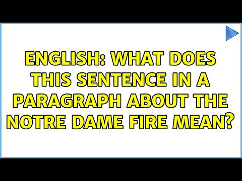 English: What does this sentence in a paragraph about the Notre Dame Fire mean? (2 Solutions!!)