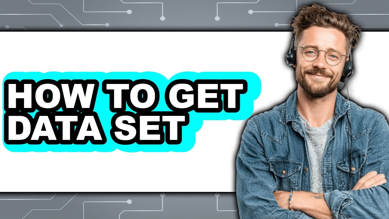 How to Get Data Set (full Guide)