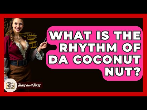 What Is The Rhythm Of Da Coconut Nut? - Tales And Texts