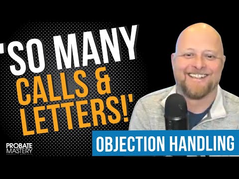 Objection handling script: We're getting so many calls! Probate Real Estate Role Play