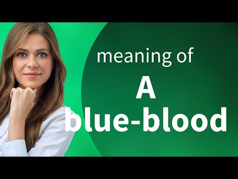 Understanding "A Blue-Blood": Unveiling Aristocracy in English
