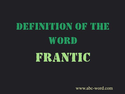 Definition of the word "Frantic"
