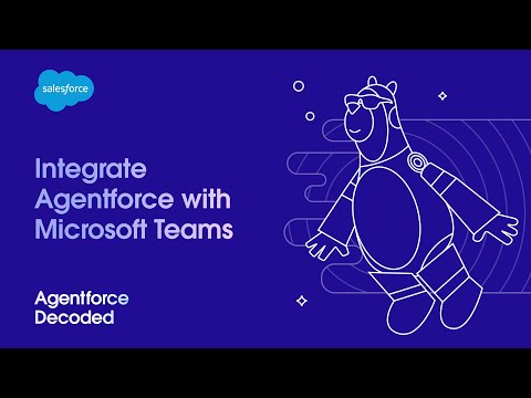 Integrate Agentforce with Microsoft Teams | Agentforce Decoded