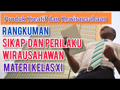 Sikap dan Perilaku Wirausahawan - Rangkuman // Materi Produk kreatif dan Kewirausahaan kelas XI