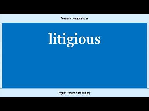 litigious, How to Say or Pronounce LITIGIOUS in American, British, Australian English