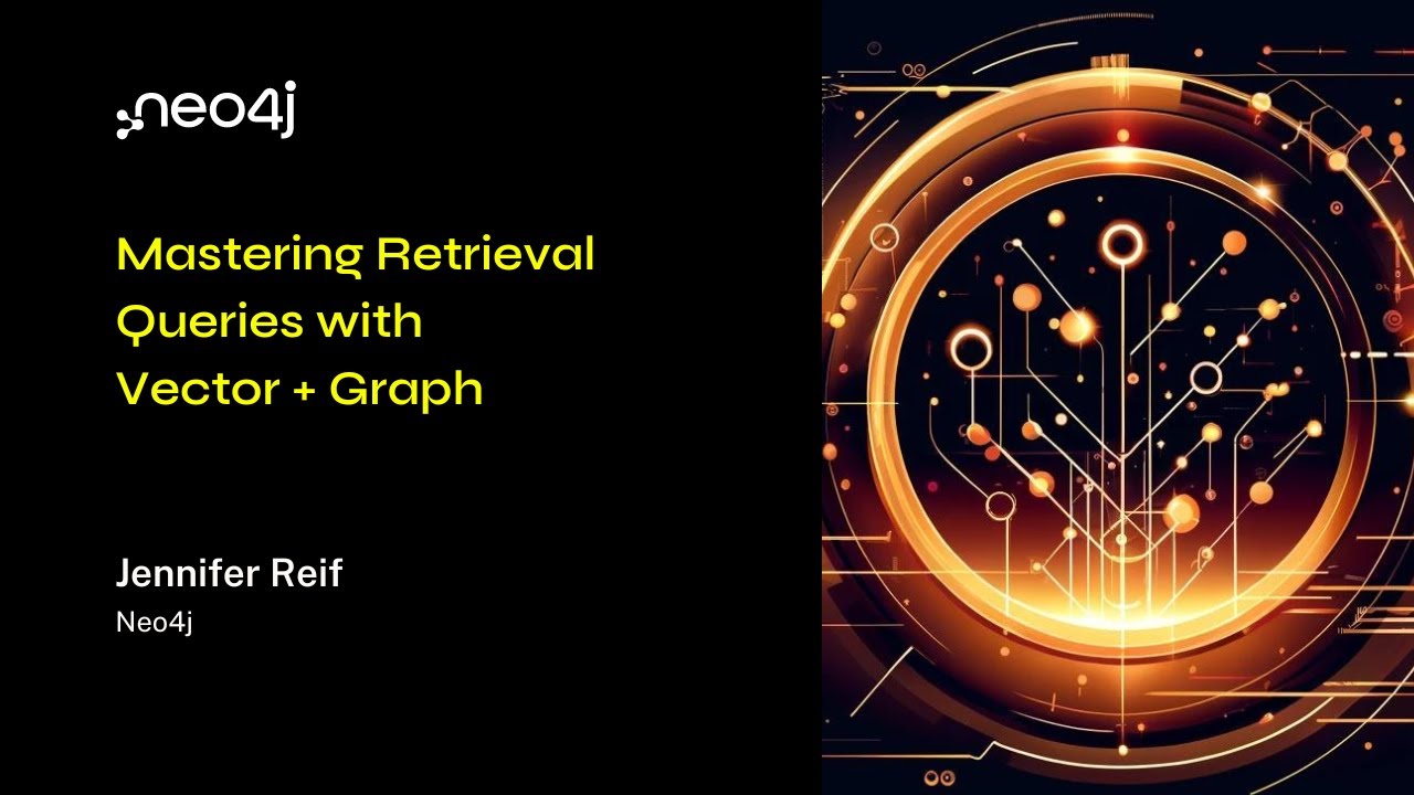 Video: Neo4j Live: Mastering Retrieval Queries with Vector + Graph - Graph Database & Analytics