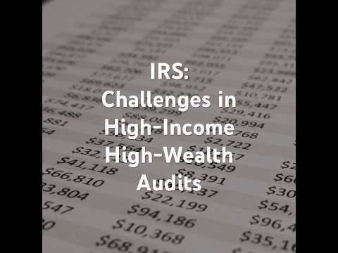 IRS: Challenges in High-Income/High-Wealth Audits